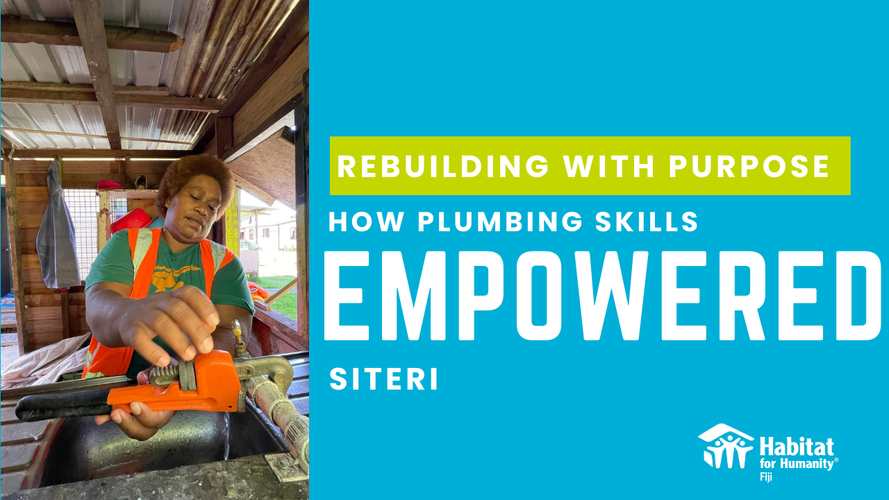 Rebuilding with Purpose: How Plumbing Skills Empowered Siteri - Habitat ...